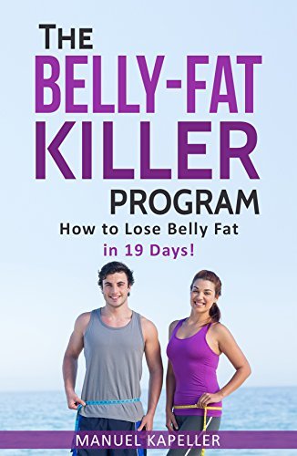 The Belly-Fat Killer Program: How to Lose Belly Fat in 19 Days! by ...