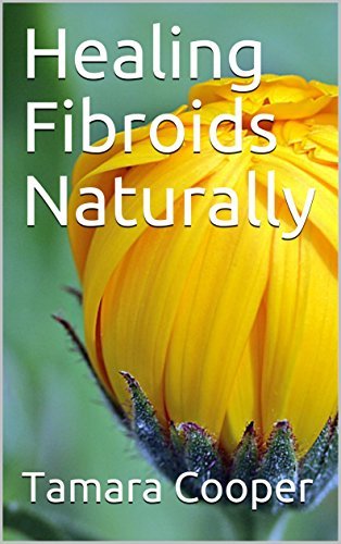 Healing Fibroids Naturally by Tamara Cooper | Goodreads