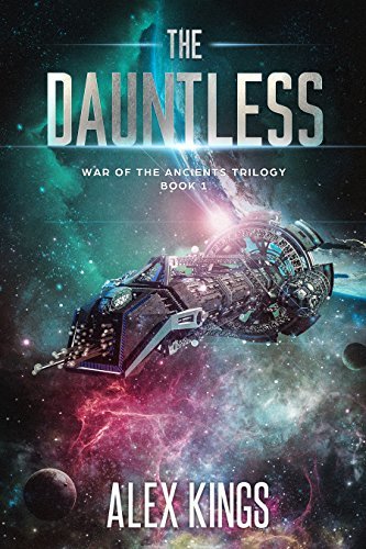 The Dauntless: War of the Ancients Trilogy Book 1 by Alex Kings | Goodreads