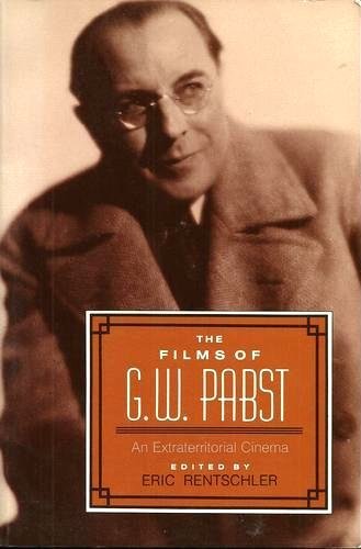 The Films Of G.W. Pabst: An Extraterritorial Cinema by Eric Rentschler ...
