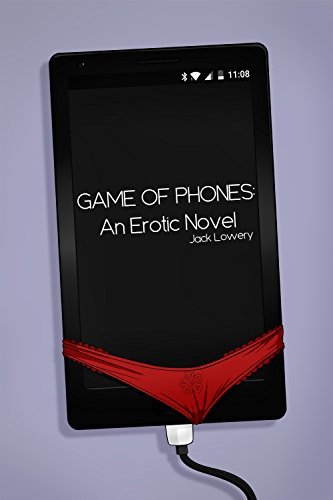 Game of Phones: An Erotic Novel by Jack Lowery | Goodreads