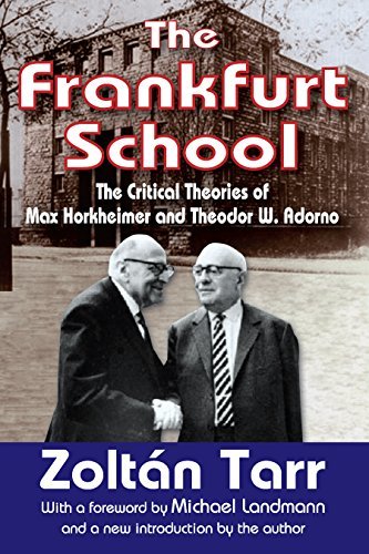 The Frankfurt School: The Critical Theories of Max Horkheimer and ...