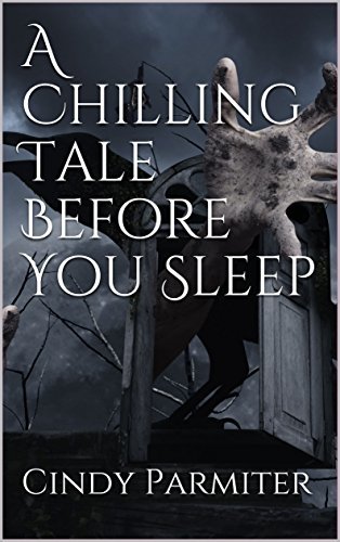 A Chilling Tale Before You Sleep by Cindy Parmiter | Goodreads