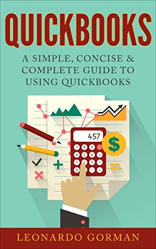 QuickBooks: A Simple, Concise & Complete Guide to Using QuickBooks by ...