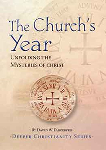 The Church's Year: Unfolding the Mysteries of Christ by David W ...