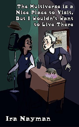 The Multiverse is a Nice Place to Visit, But I Wouldn’t Want to Live ...