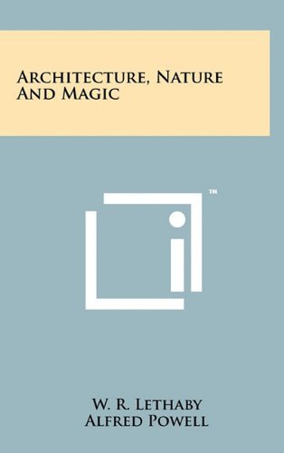 Architecture, Nature And Magic by William Richard Lethaby | Goodreads