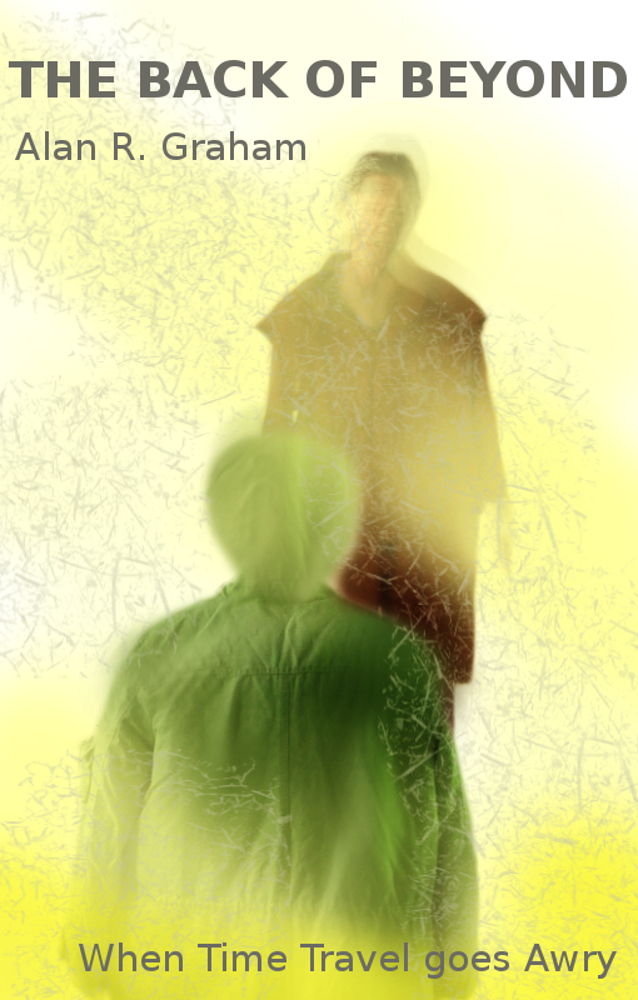 The Back of Beyond: time travel gone awry by Alan R. Graham | Goodreads