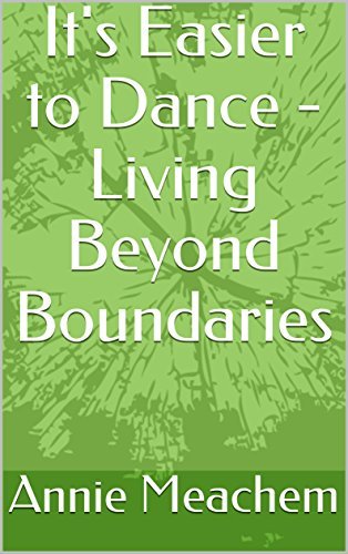 It's Easier to Dance - Living Beyond Boundaries by Annie Haris-Meachem ...