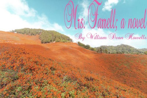 Mrs. Farrell by William Dean Howells | Goodreads