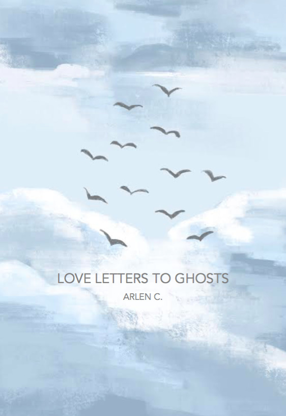 Love Letters to Ghosts by Arlen C. | Goodreads