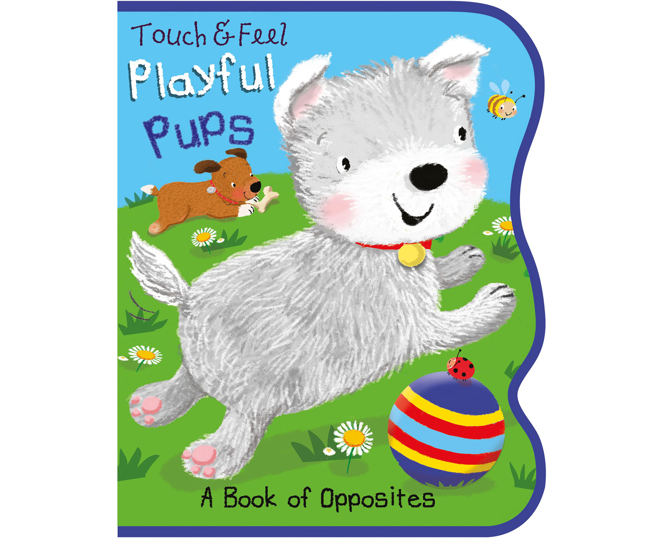 Touch & Feel Playful Pups: A Book Of Opposites by Lake Press | Goodreads