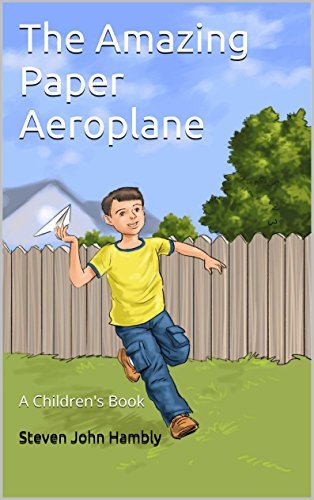 The Amazing Paper Aeroplane: A Children's Book by Steven John Hambly ...