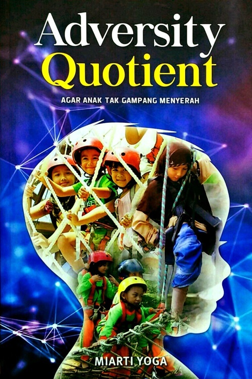Adversity Quotient: Agar Anak Tak Gampang Menyerah by Miarti Yoga ...