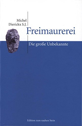 Freimaurerei: Die große Unbekannte by Michel Dierickx S.J. | Goodreads