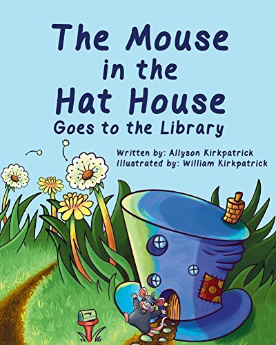The Mouse in the Hat House by Allyson Kirkpatrick | Goodreads