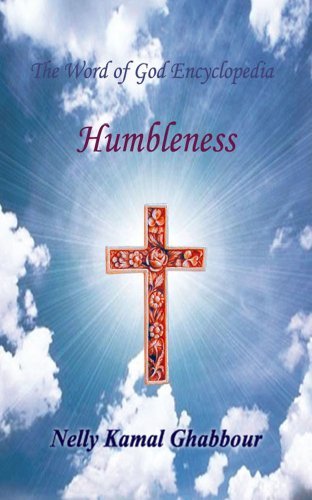 Humbleness (The Word of God Encyclopedia Book 7) by Nelly Ghabbour ...