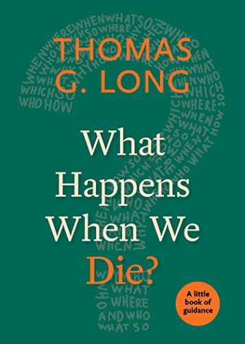 What Happens When We Die? by Thomas G. Long | Goodreads