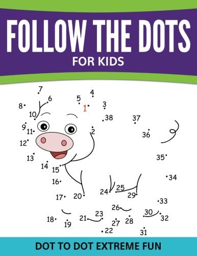 Follow The Dots For Kids: Dot To Dot Extreme Fun by Speedy Publishing ...