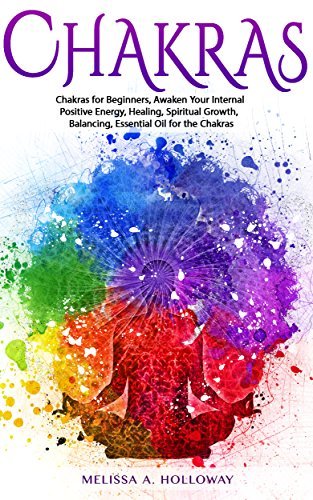 Chakras: Chakras for Beginners, Awaken Your Internal Positive Energy ...