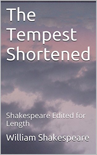 The Tempest Shortened: Shakespeare Edited for Length by William ...