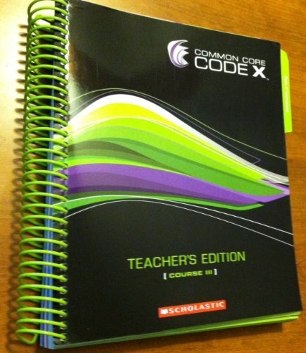 Common Core CODE X, Course III / 3. Teacher's Edition by Scholastic Inc ...