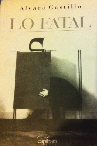 Lo fatal (Spanish Edition) by Alvaro Castillo | Goodreads