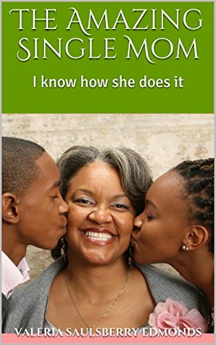 The Amazing Single Mom: I know how she does it by Valeria Saulsberry ...