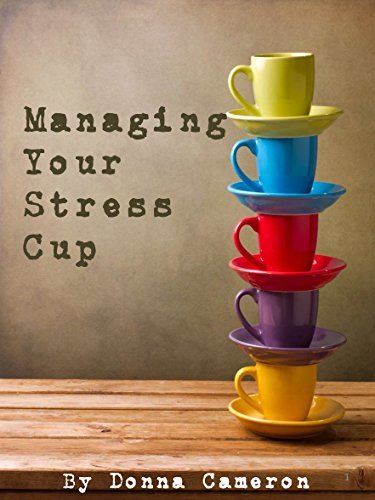 Managing Your Stress Cup by Donna Cameron | Goodreads