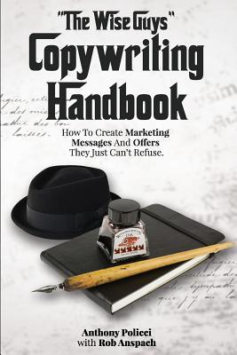 "The Wise Guy's" Copywriting Handbook: How To Create Marketing Messages ...