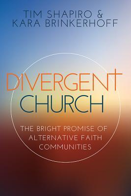 Divergent Church: The Bright Promise of Alternative Faith Communities ...