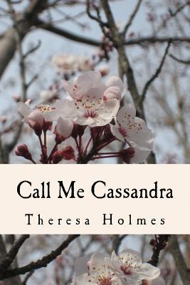 Call Me Cassandra (Starfield Valley Tales) by Theresa Holmes | Goodreads