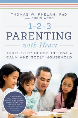1-2-3 Parenting with Heart: Three-Step Discipline for a Calm and Godly ...