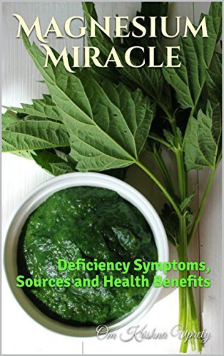 Magnesium Miracle: Deficiency Symptoms, Sources and Health Benefits by ...