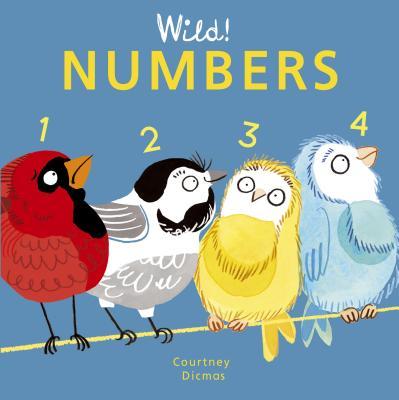 Wild! Numbers (Wild! Concepts) by Courtney Dicmas | Goodreads