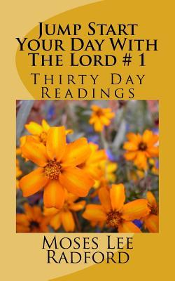 Jump Start Your Day With The Lord # 1: Thirty Day Readings by Moses Lee ...