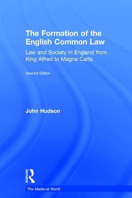 The Formation of the English Common Law: Law and Society in England ...