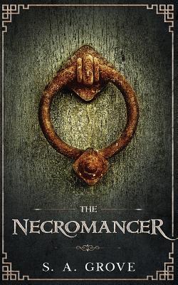 The Necromancer by S.A. Grove | Goodreads