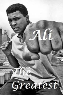 Ali: The Greatest - Muhammed Ali by Joe Forman | Goodreads