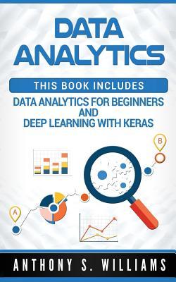 Data Analytics: 2 Manuscripts - Introduction to Data Analytics and Deep Learning with Keras by ...