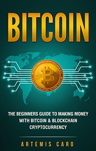 Bitcoin: The Beginners Guide to Investing in Bitcoin & Understanding ...