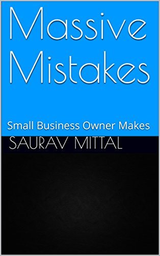 Massive Mistakes: Small Business Owner Makes by Saurav Mittal | Goodreads