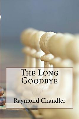 The Long Goodbye by Raymond Chandler | Goodreads
