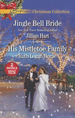 Jingle Bell Bride /His Mistletoe Family by Jillian Hart | Goodreads