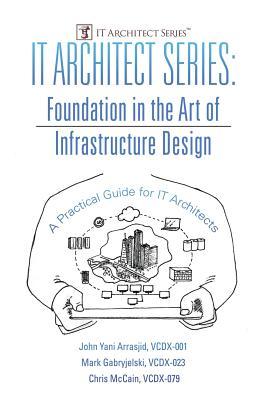 IT Architect Series: Foundation in the Art of Infrastructure Design: A ...