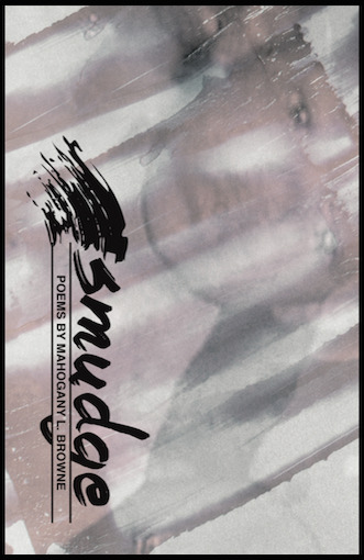 Smudge: Poems by Mahogany L. Browne by Mahogany L. Browne | Goodreads