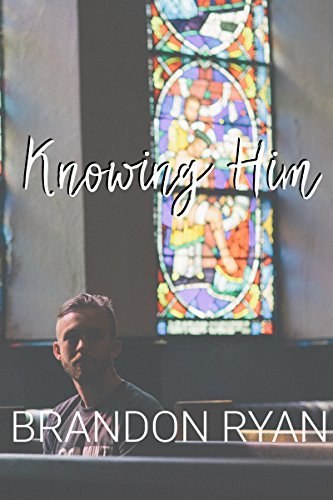 Knowing Him: A Devotional by Brandon Ryan | Goodreads