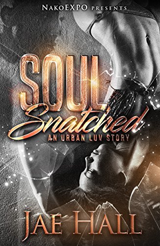 Soul Snatched: An Urban Luv Story by Jae Hall | Goodreads