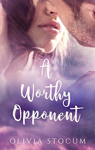 A Worthy Opponent (Worth Fighting For, #2) by Olivia Stocum | Goodreads