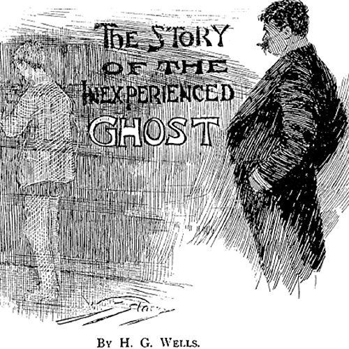 The Story of the Inexperienced Ghost by H.G. Wells | Goodreads